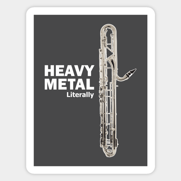 Literally Heavy Metal Contrabass Clarinet Contrabass Clarinet Sticker Teepublic